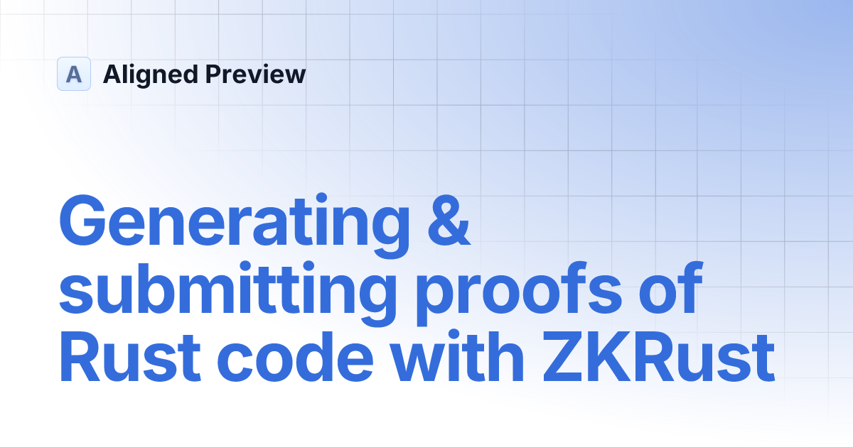Generating & submitting proofs of Rust code with ZKRust | Aligned Preview